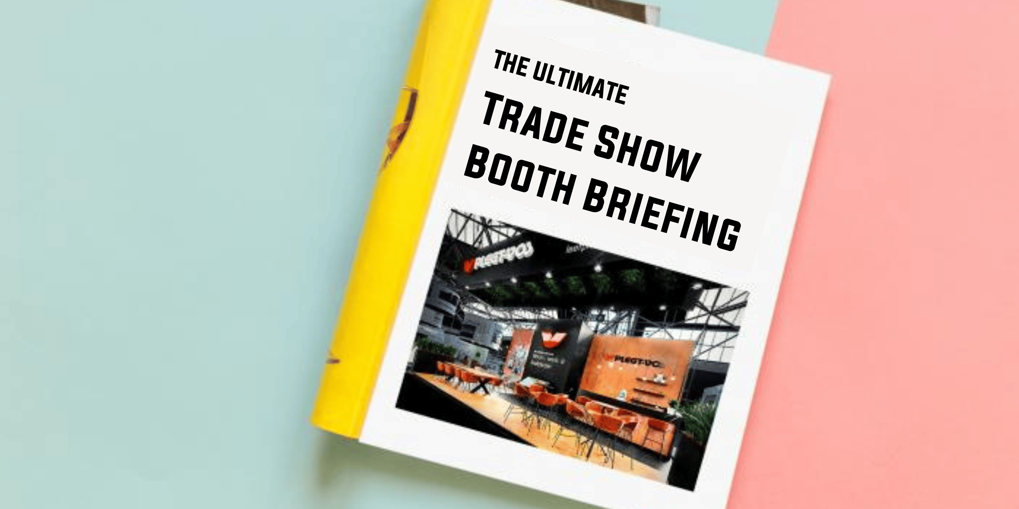 The ultimate briefing for your booth designer: how to write it!